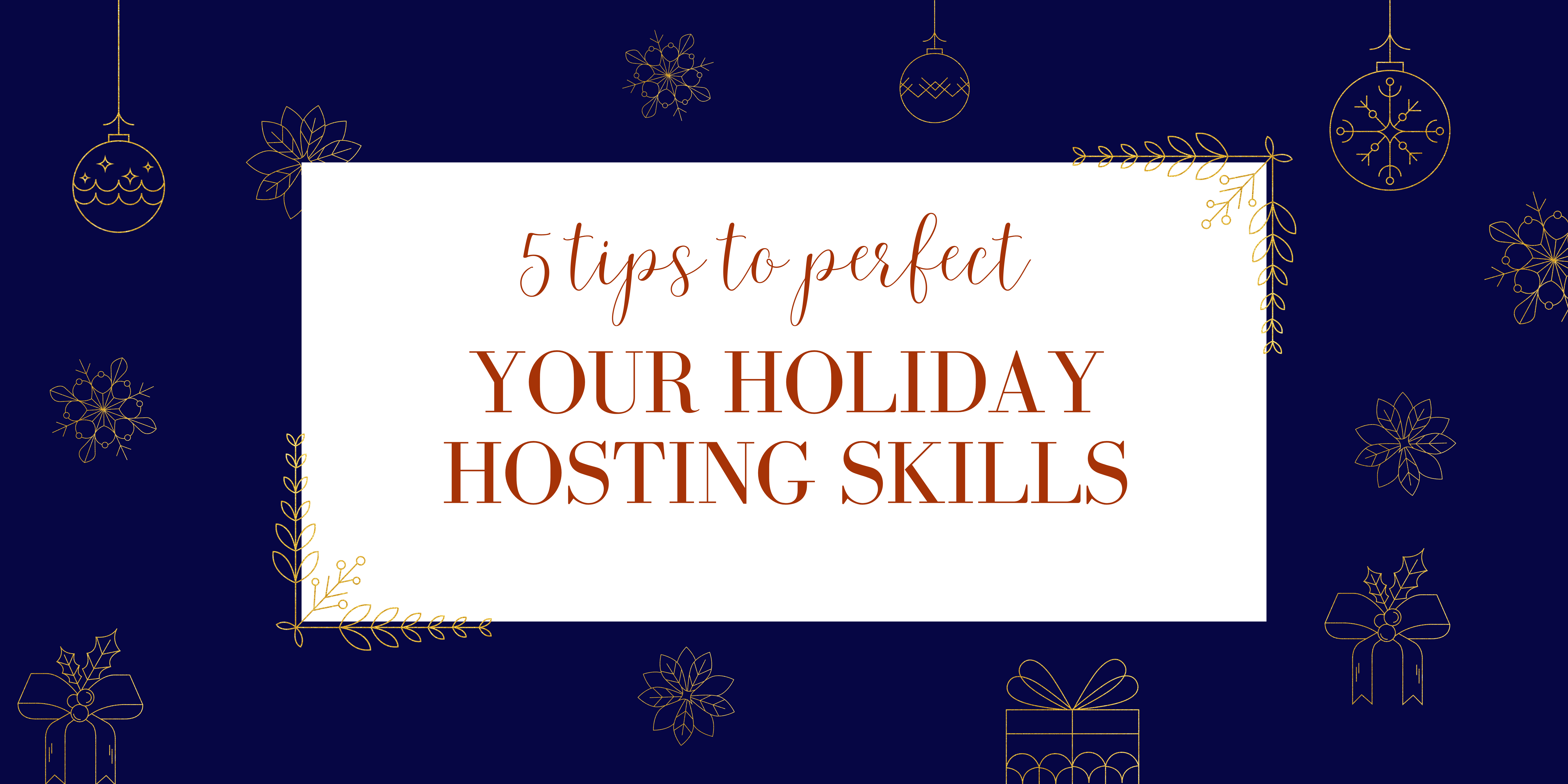 5 Tips to Perfect Your Holiday Hosting Skills – Dining Playbook